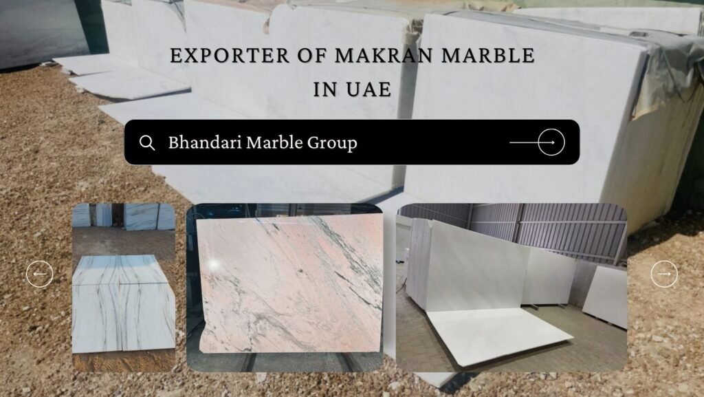 Makran Marble in UAE - Bhandari Marble Group India