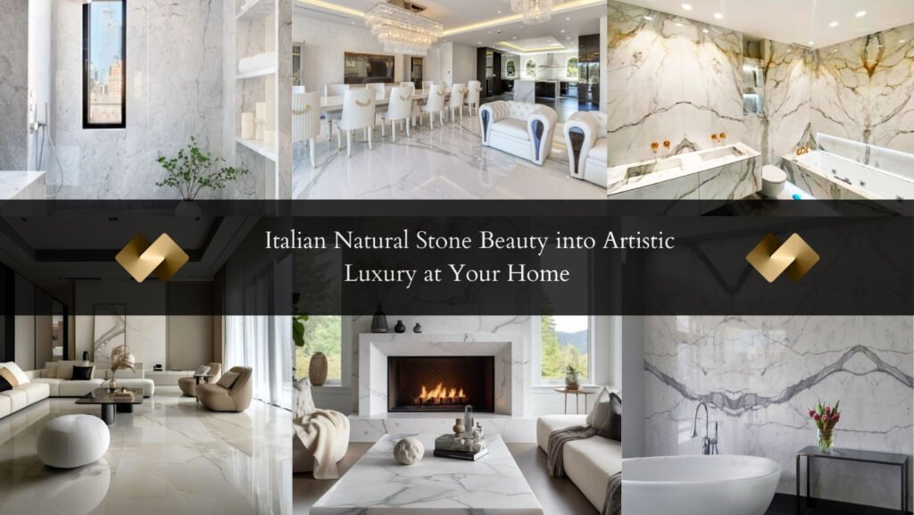 Italian Natural Stone Beauty into Artistic Luxury at Your Home ...